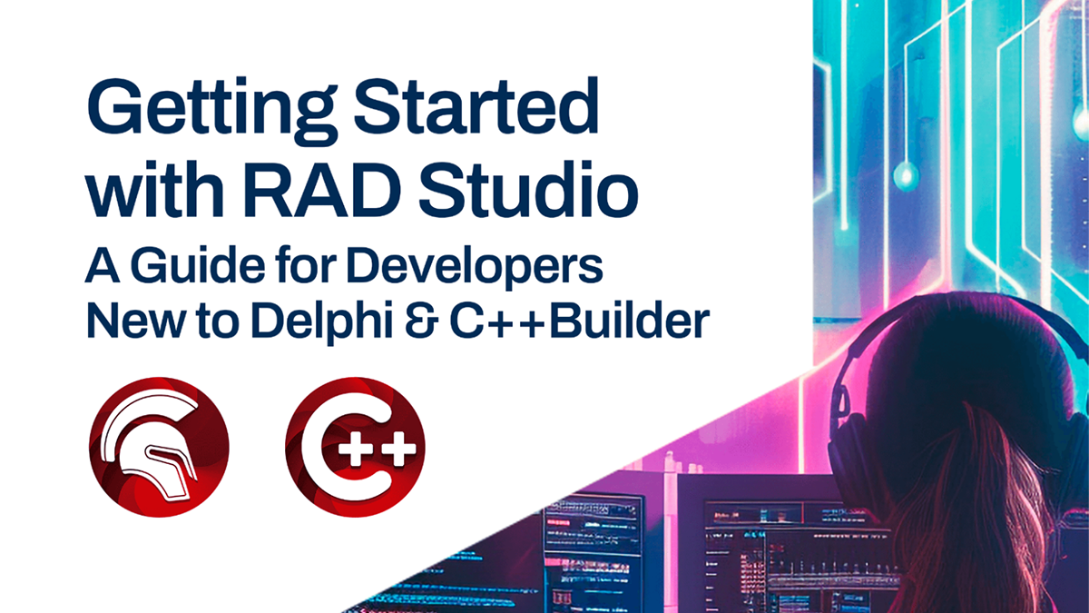 Getting Started with RAD Studio - A Guide for Developers New to Delphi ...
